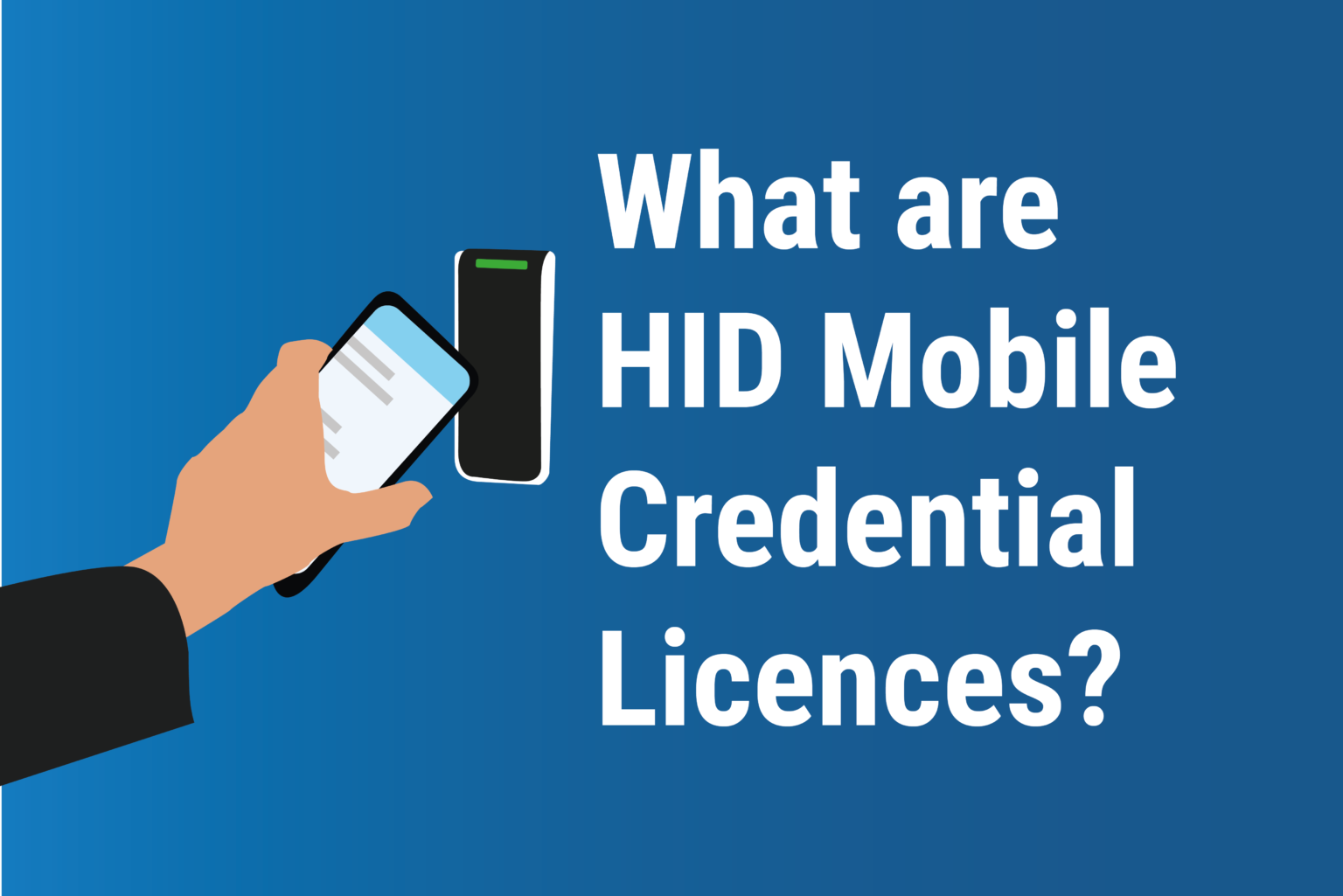 What are HID Mobile Credential Licences? What You Need to Know